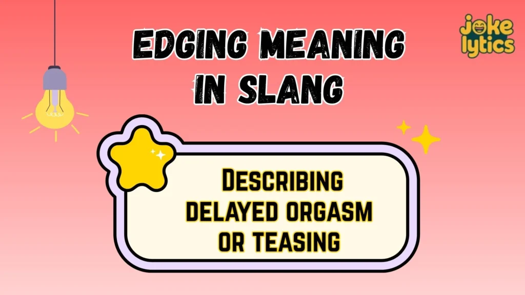 Edging Meaning in Slang All the Meanings You Should Understand