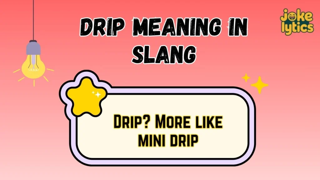 Drip Meaning in Slang Everything You Need to Know Today