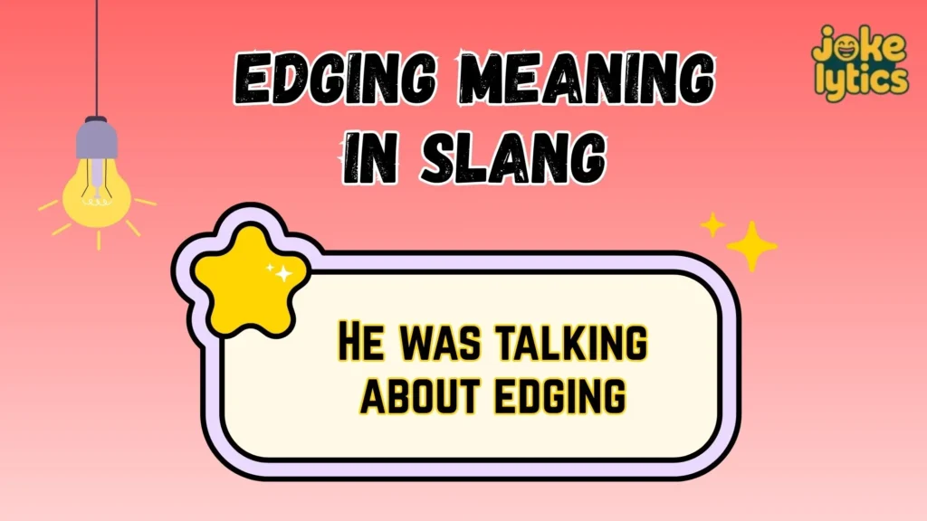 Edging Meaning in Slang All the Meanings You Should Understand
